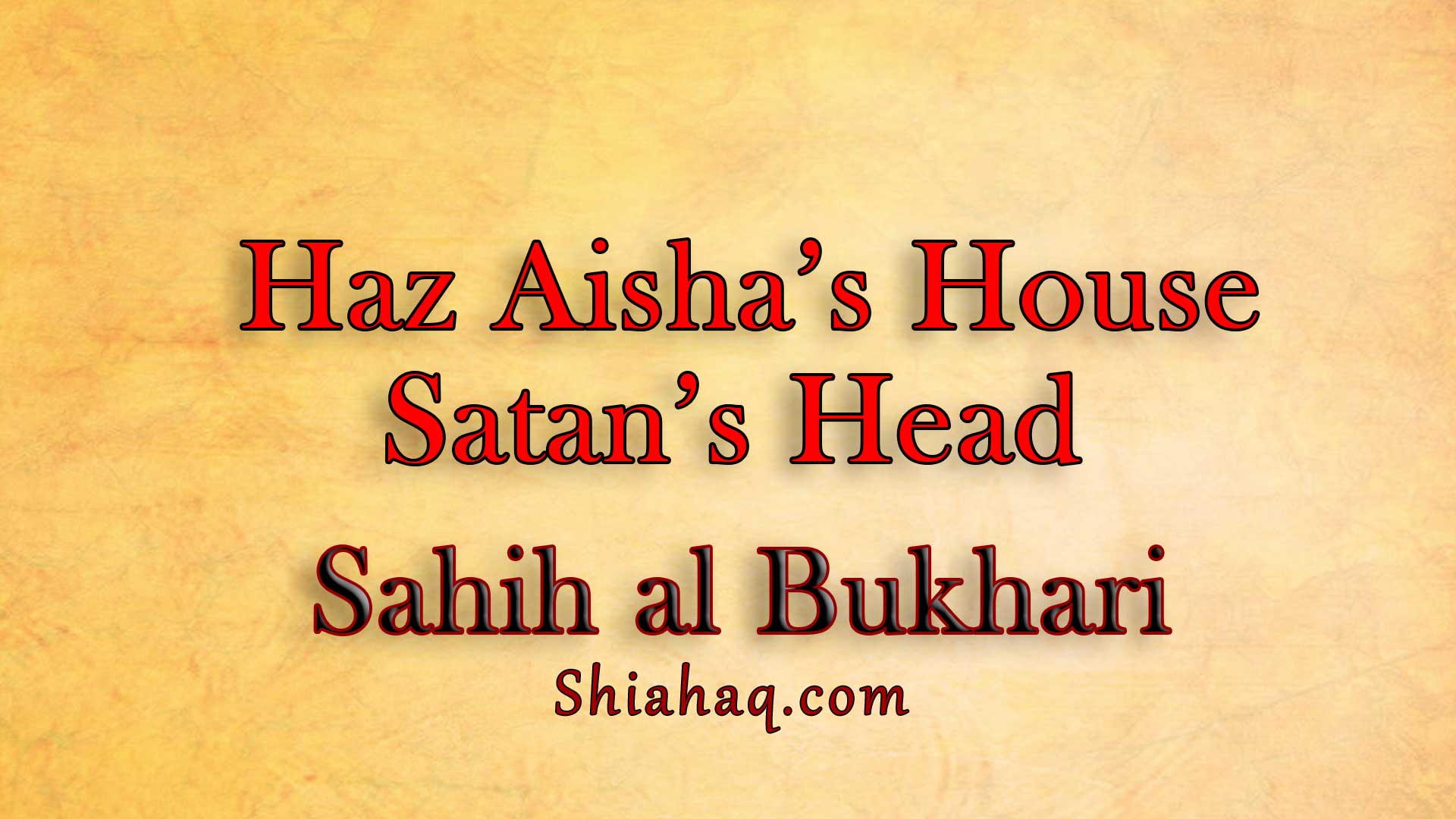 Hadith – Satan’s head will come out from Aisha’s house – Sahih al ...
